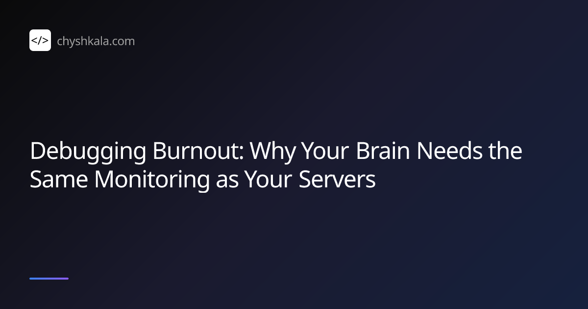 Debugging Burnout: Why Your Brain Needs the Same Monitoring as Your ...